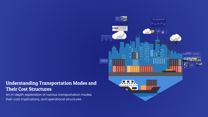 Understanding Transportation Modes and Their Cost Structures by Hiral ...