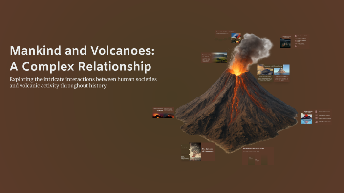 Mankind and Volcanoes: A Complex Relationship by Gabriel Kostov on Prezi