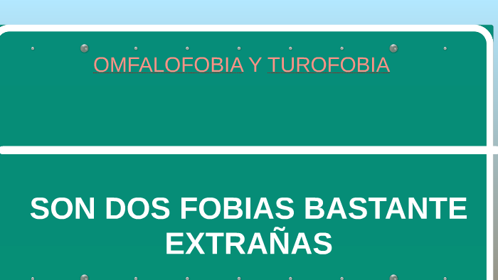 OMFALOFOBIA Y TUROFOBIA by ignacio carmona on Prezi