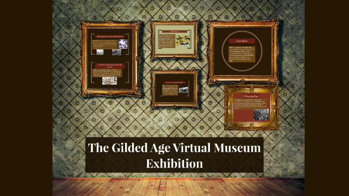 The Gilded Age Virtual Museum Exhibition by Jordan Hilder on Prezi