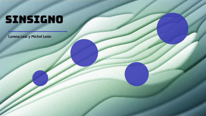 SINSIGNO by michel dayan león méndez on Prezi