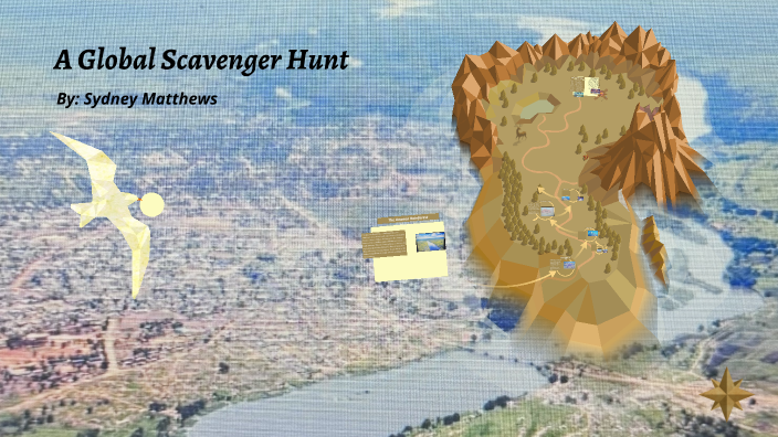 A Global Scavenger Hunt by sydney matthews on Prezi