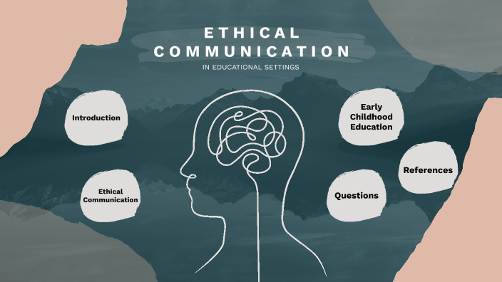 Ethical Communication in Education by Mariah Meads on Prezi