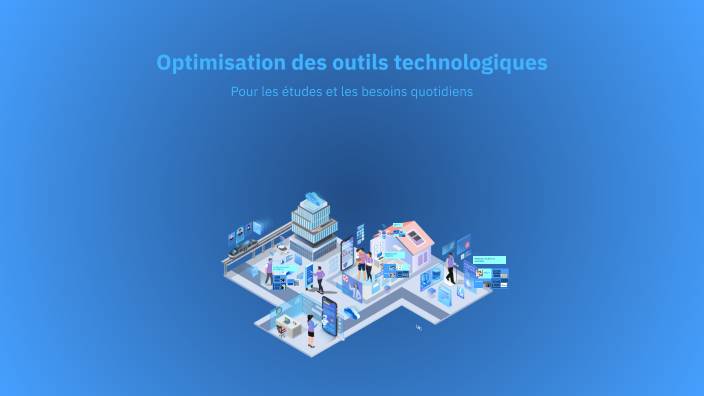 Optimisation des outils technologiques by Amira Rebba on Prezi