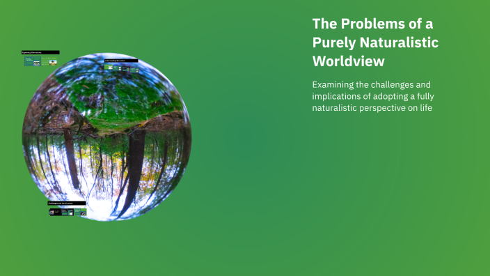 The Problems of a Purely Naturalistic Worldview by afro top one on Prezi