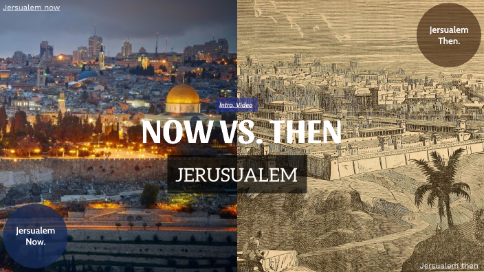 Jerusalem Then vs Now by addie e. on Prezi