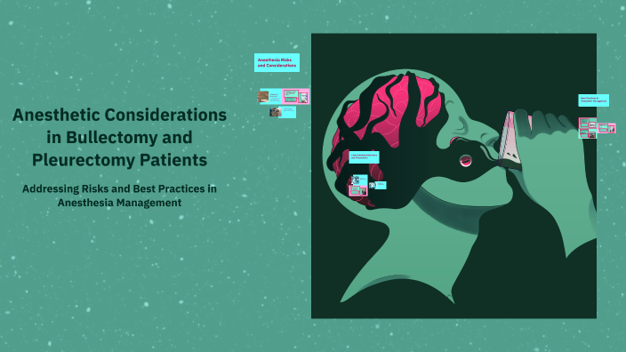 Anesthetic Considerations in Bullectomy and Pleurectomy Patients by ...