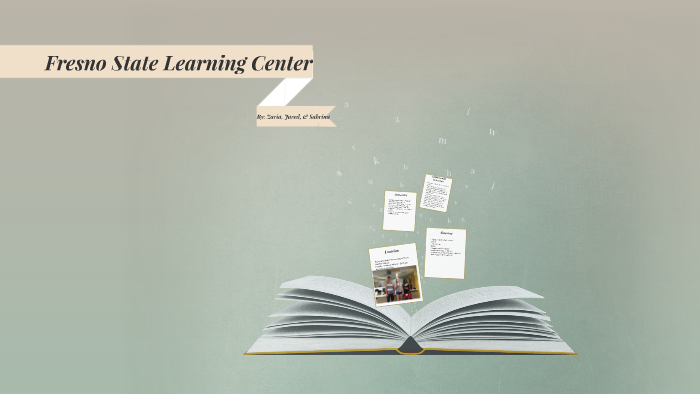 Fresno State Learning Center by sabrina winslow on Prezi