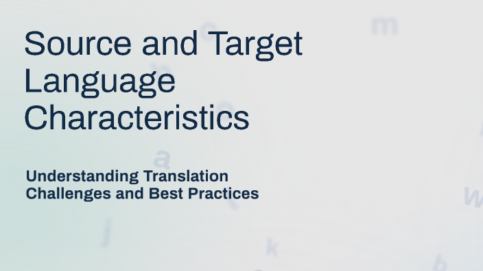 Source and Target Language Characteristics by childrenofregion_lori ...