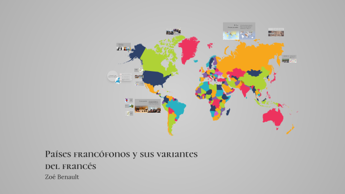 Países francófonos y sus variantes del francés by Zoé Benault on Prezi