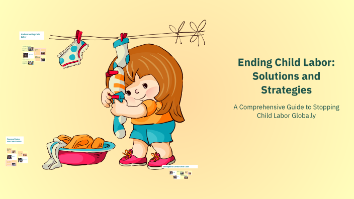 Ending Child Labor: Solutions and Strategies by Isaac Varnadore on Prezi