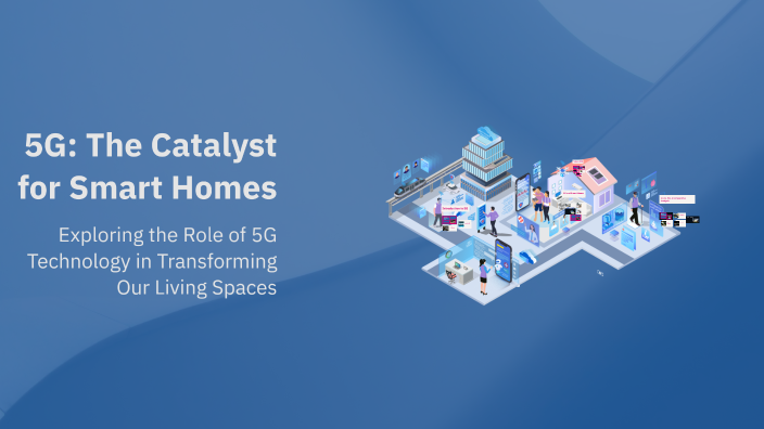 5G: The Catalyst for Smart Homes by Mohamed jiok on Prezi