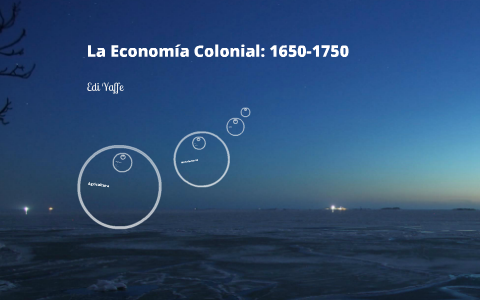 La Economia Colonial: 1650-1750 by EDI YAFFE on Prezi