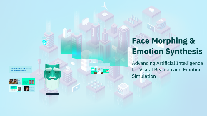 Face Morphing & Emotion Synthesis by Anany Sharma on Prezi