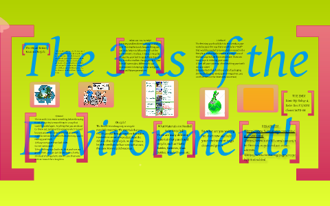 The Three R´s of the Environment by sahar helwin on Prezi