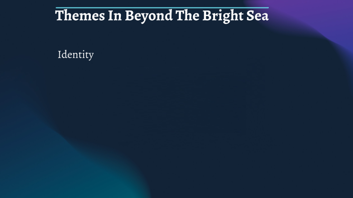 Themes In Beyond The Bright Sea by Zachary Ferizis on Prezi