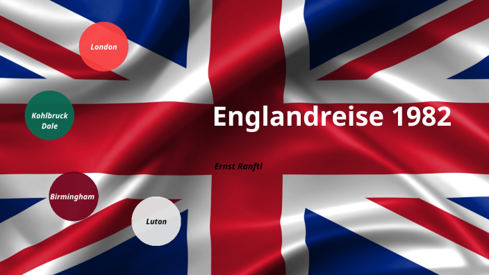 England Reise by Ernst Ranftl on Prezi