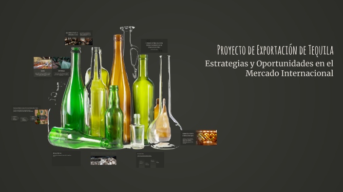 Proyecto de Exportación de Tequila by Carina Suárez on Prezi