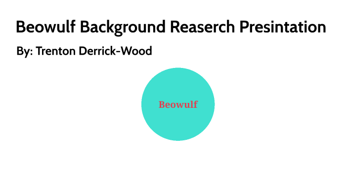 Beowulf Background Research Presentation by Trenton Derrick-Wood on Prezi