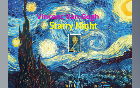 Starry Night by Vincent Van Gogh by Fame Team on Prezi