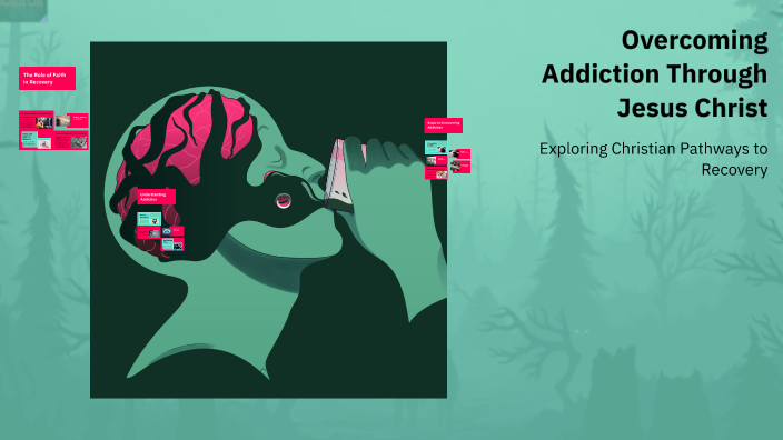 Overcoming Addiction Through Jesus Christ by edgar moreno on Prezi