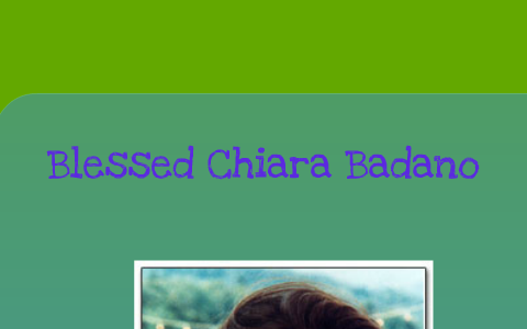 Blessed Chiara Badano by Therese-Marie D on Prezi