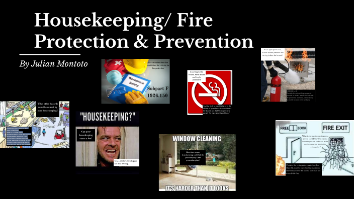 Housekeeping/ Fire Protection & Prevention by Julian Montoto on Prezi