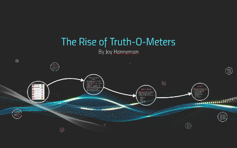 The Rise of Truth-O-Meters by Joy Hanneman on Prezi