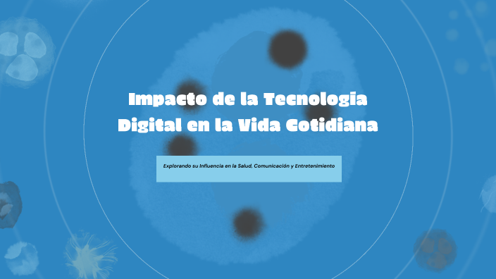 Impacto de la Tecnología Digital en la Vida Cotidiana by Mario Olivera ...