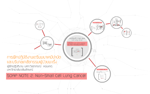 SOAP NOTE 2: Non-Small Cell Lung Cancer by Witchaphorn Homgate on Prezi