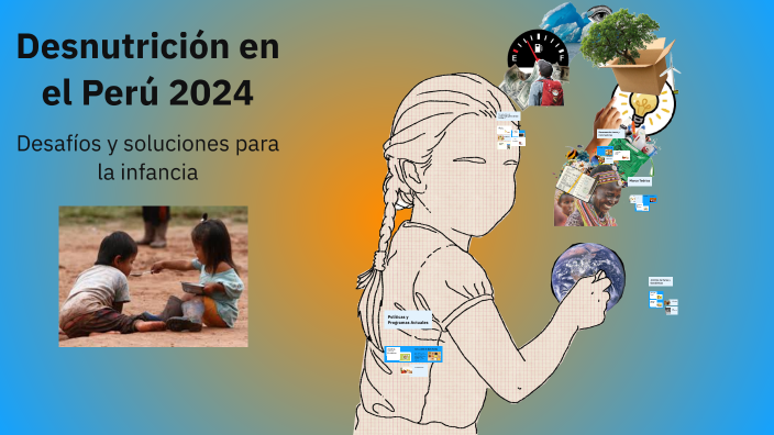 Desnutrición en el Perú 2024 by NEIDA AIDEE FERNANDEZ AMPUERO on Prezi
