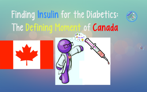 Insulin: The Defining Moment of Canada by Sandra N on Prezi