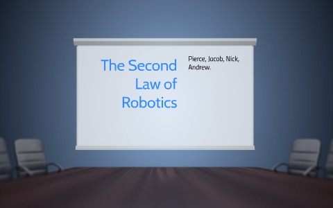 The Second Law of Robotics by Pierce Kergosien on Prezi