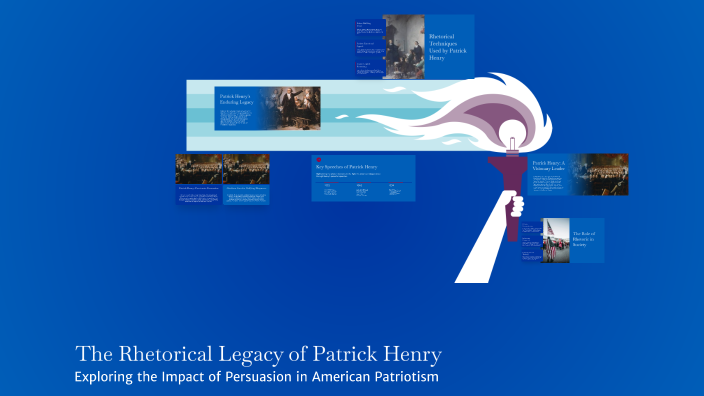 The Rhetorical Legacy of Patrick Henry by Madi Limburg on Prezi