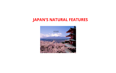 japan's natural features by milo bennett on Prezi