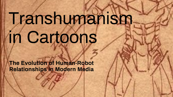 Transhumanism in Cartoons by DENİZ GÖNÇ on Prezi