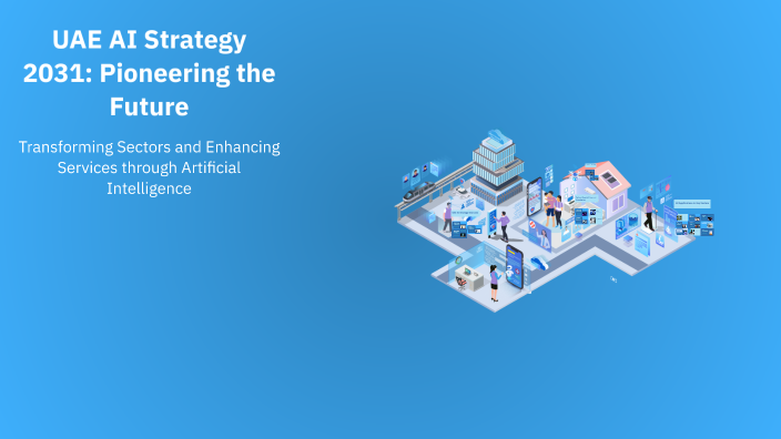 UAE AI Strategy 2031: Pioneering the Future by Taif Alabdouli on Prezi