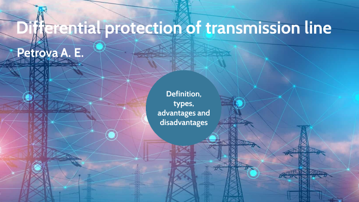 Differential protection of transmission line by Александра Петрова on Prezi