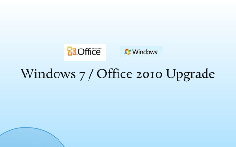 Windows 7 / Office 2010 Upgrade by Shirley Madden on Prezi