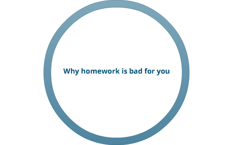 Why homework is bad for you! by j watzka on Prezi