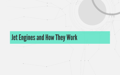 Jet Engines and How They Work by Cindy Campbell-Gillies on Prezi