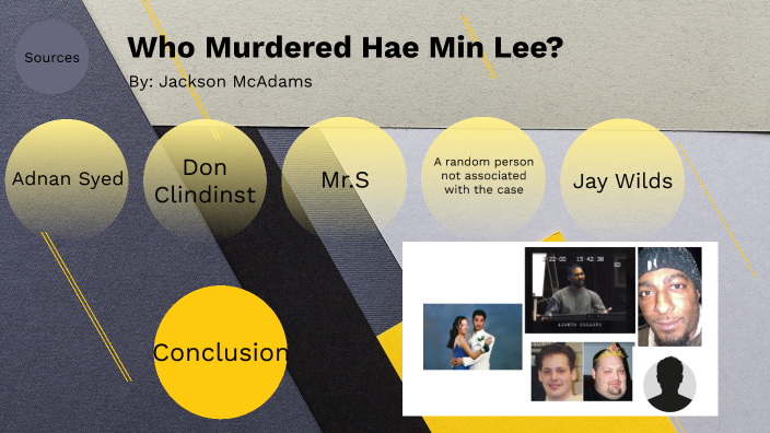 Who Murdered Hae Min Lee? by Jackson McAdams on Prezi