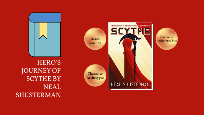 Hero's Journey of Scythe By Neal Shusterman by Christian Moore on Prezi
