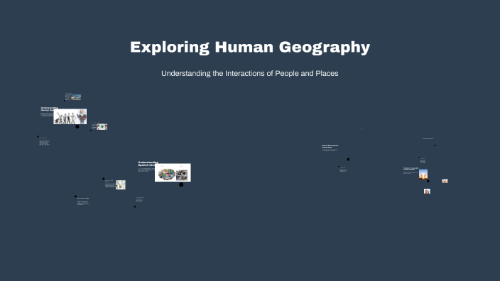 Exploring Human Geography by ERLINDO CASTRO on Prezi