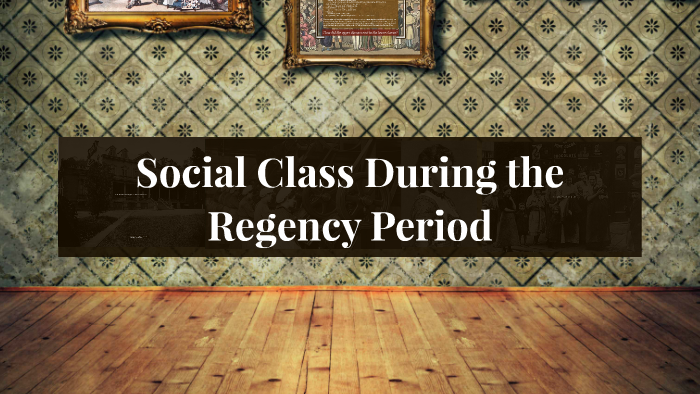 Social Class during the Regency Period by Simone Barr on Prezi