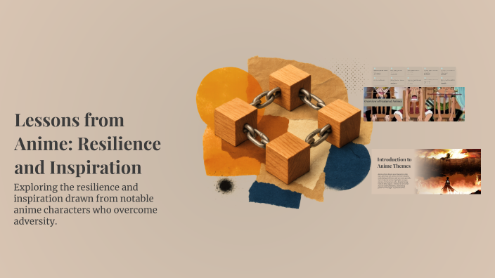 Lessons from Anime: Resilience and Inspiration by Angelbert Wendam on Prezi
