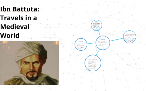 Ibn Battuta: Travels in a Medieval World by on Prezi