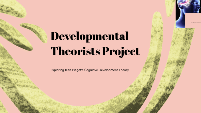 Developmental Theorists Project by London Matthews on Prezi