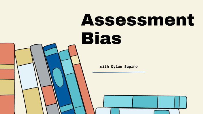 Assessment Bias by Dylan Supino on Prezi