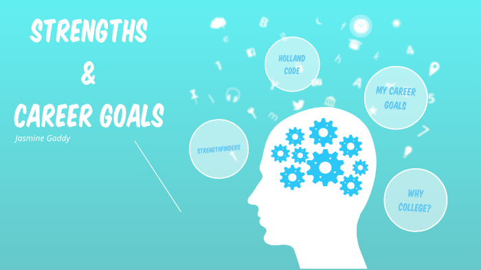 Strengths & Career Goals by Jasmine Gaddy on Prezi